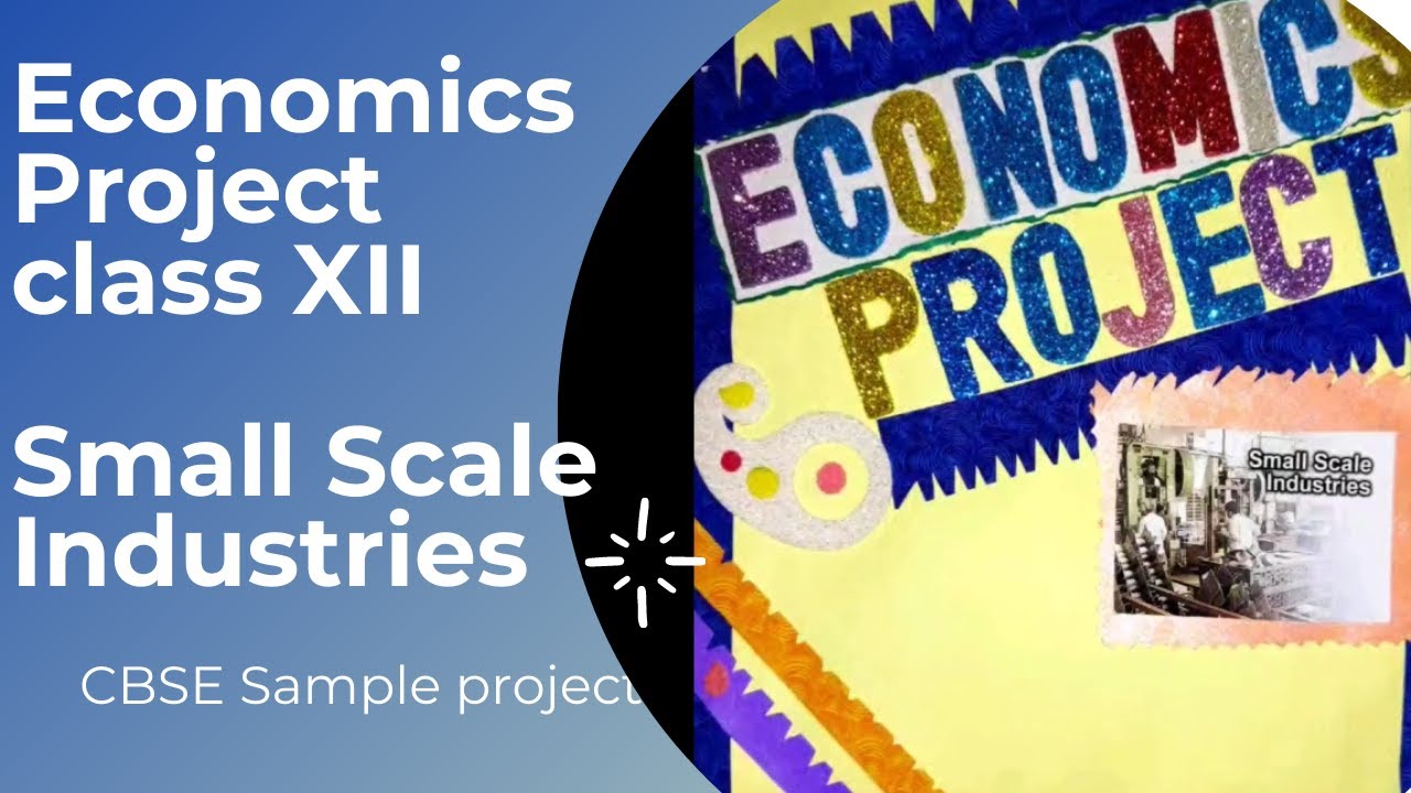 Economics Project | Class XII | Small Scale Industries | MSME | CBSE ...