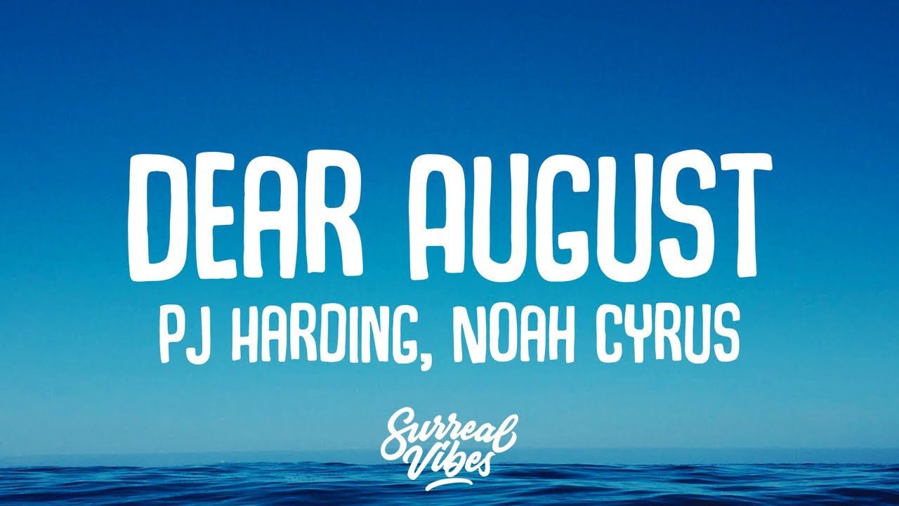 PJ Harding, Noah Cyrus - Dear August (Lyrics) - YouTube