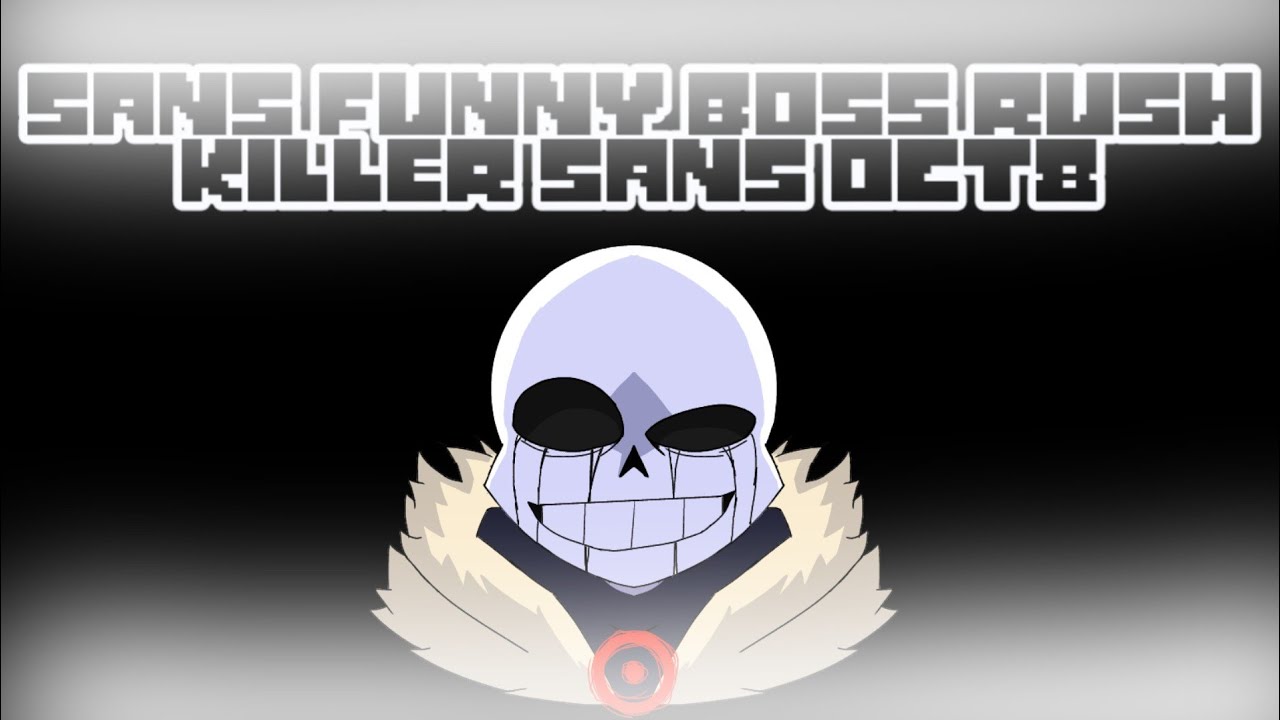 sans funny boss rush [Killer sans oct8 skin showcase] - YouTube