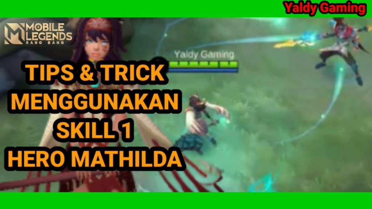 TIPS DAN TRICK MENGGUNAKAN SKILL 1 HERO MATHILDA | CARA MENGGUNAKAN ...