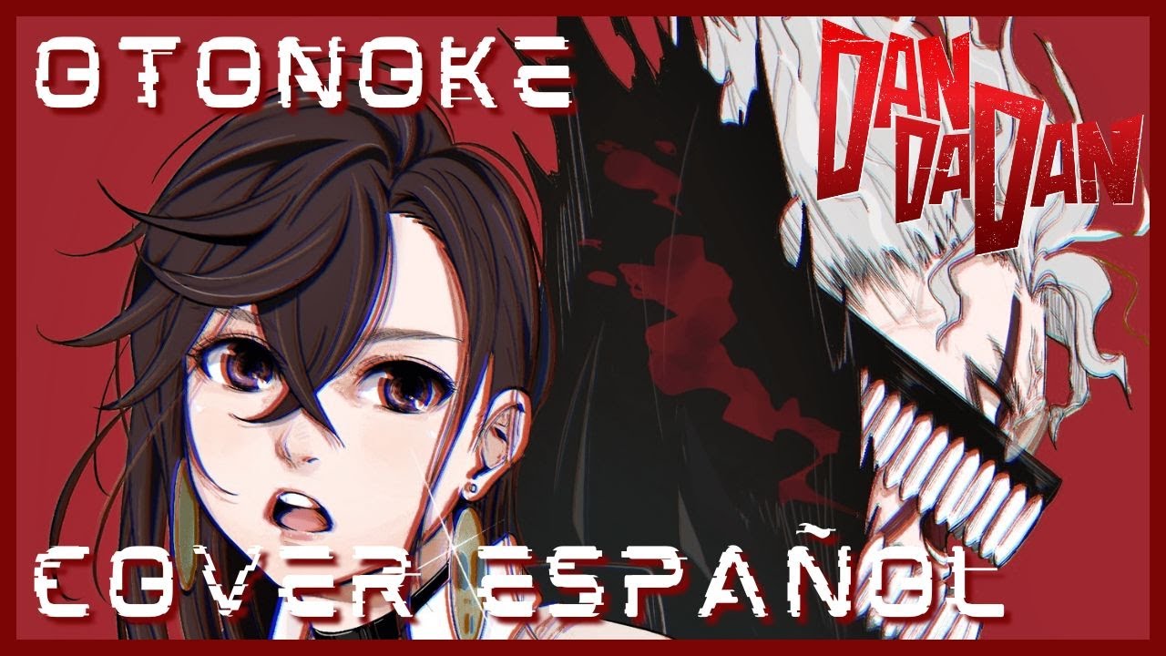OTONOKE - COVER ESPAÑOL (DANDADAN OPENING) - YouTube