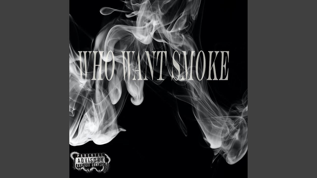 Who Want Smoke - YouTube