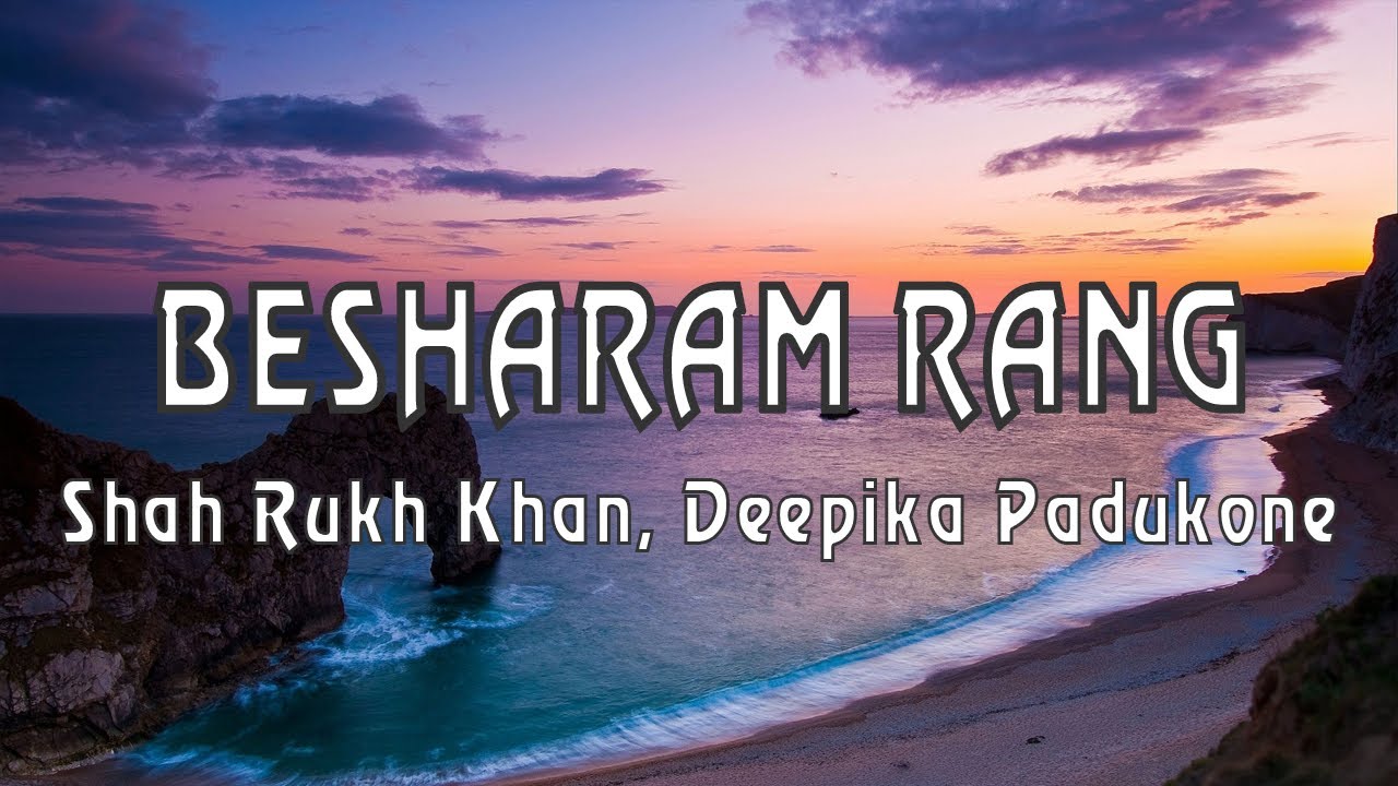 BESHARAM RANG - [LYRICS] - Shah Rukh Khan, Deepika Padukone - YouTube