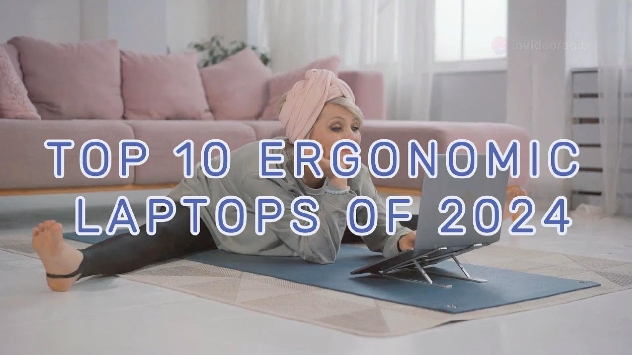 10 BEST ERGONOMIC LAPTOPS WITH ERGONOMICALLY DESIGNED SETUP - YouTube
