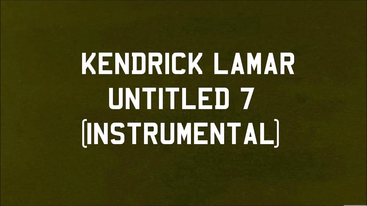 Kendrick Lamar - Untitled 7 (Instrumental) - YouTube