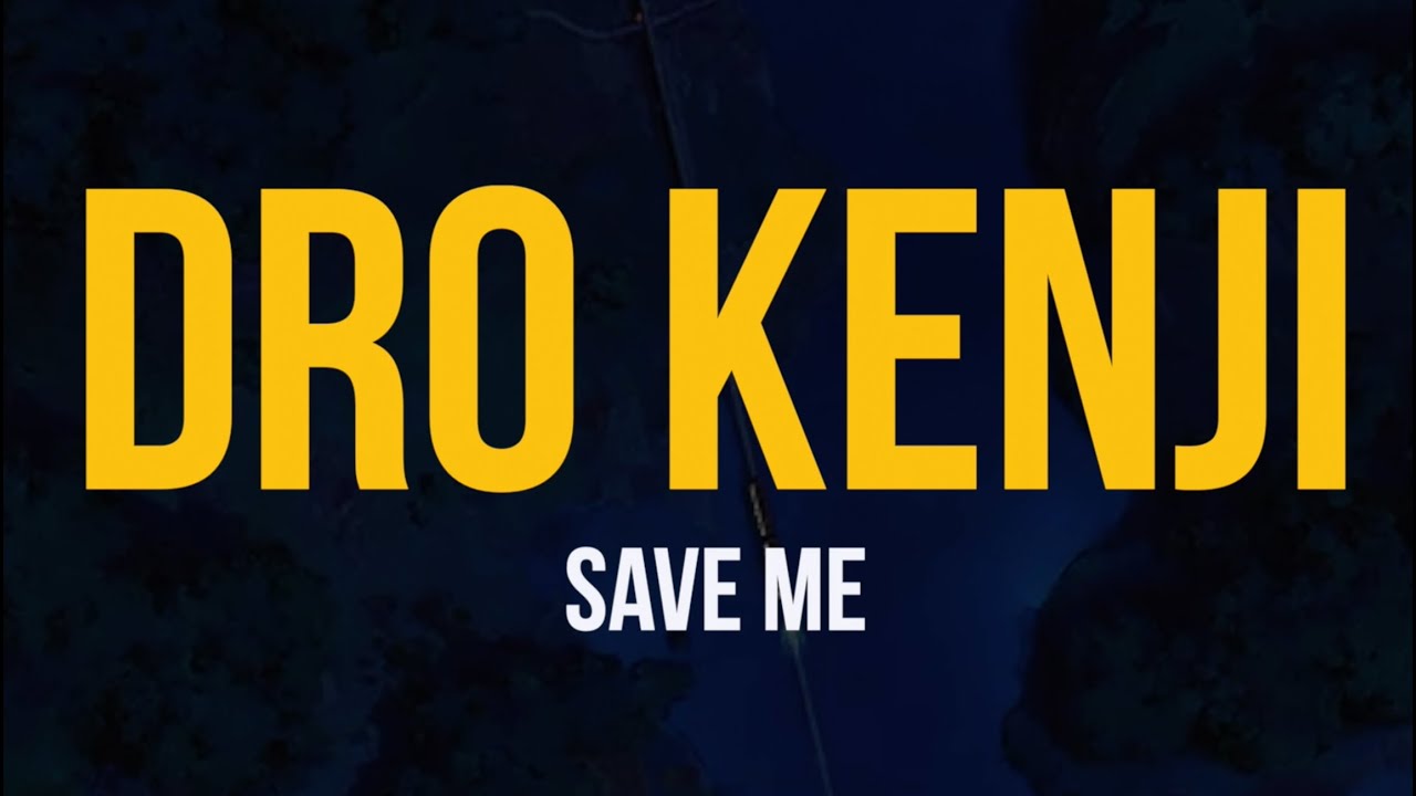 Dro Kenji - Save Me (Lyric Video) - YouTube