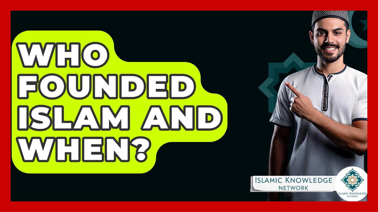Who Founded Islam And When? - Islamic Knowledge Network - YouTube