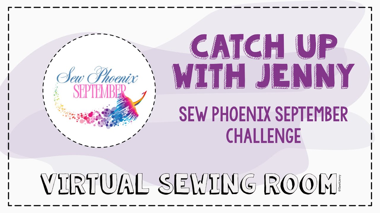 Catch Up With Jenny - Sew Phoenix September - YouTube