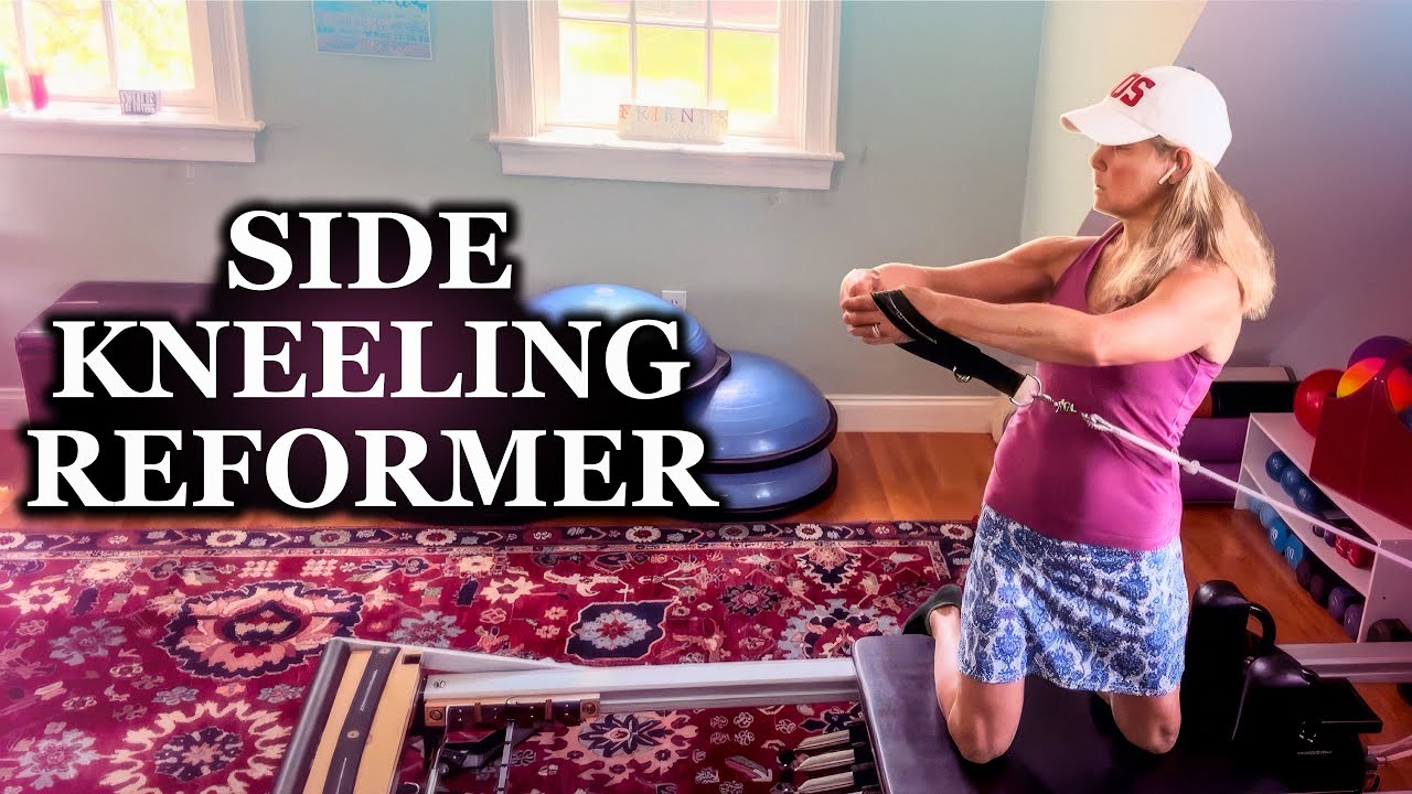 Pilates Reformer Side Kneeling Workout for Upper Body Strength | Moira ...