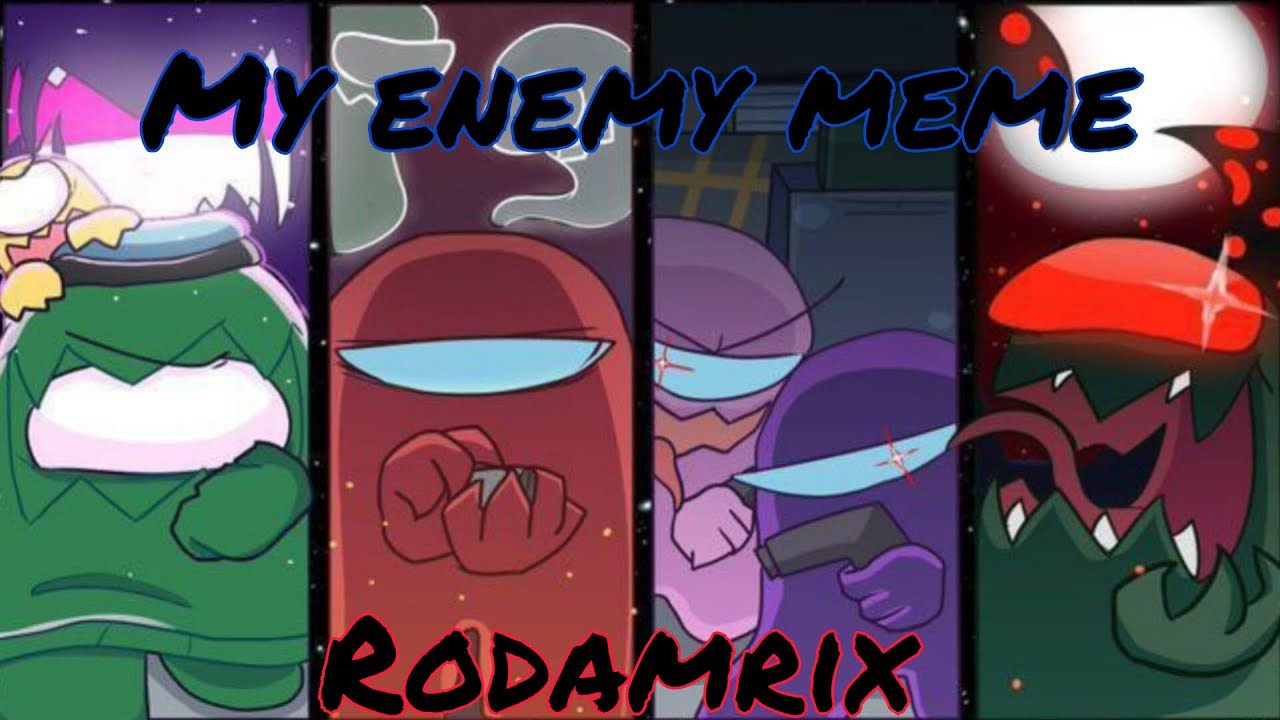 My enemy meme /los among us y sus enemigos//the among us and their ...