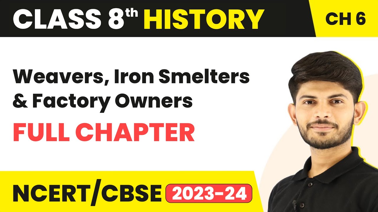 Weavers, Iron Smelters and Factory Owners - Full Chapter Explanation ...