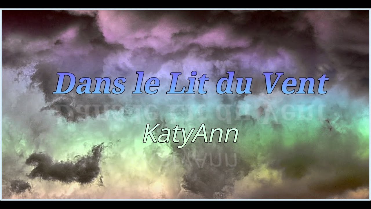 Dans le Lit du Vent - KatyAnn - YouTube