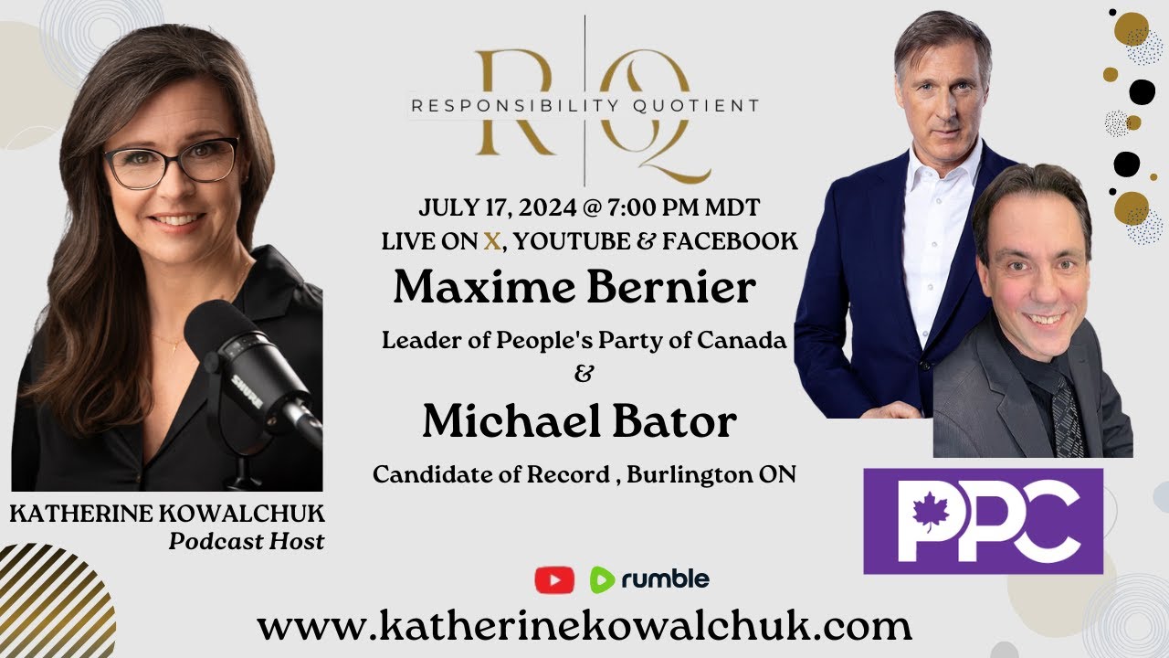 July 17, 2024 @ 7pm MDT- PPC Leader - Maxime Bernier & Candidate of ...