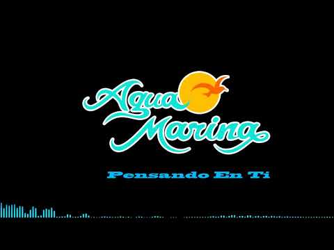 Agua Marina Pensando en ti