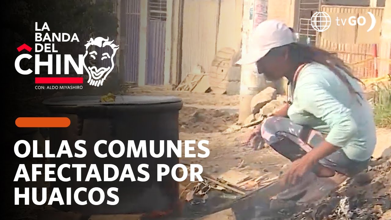 La Banda del Chino: Ollas comunes afectadas por los huaicos piden ayuda ...