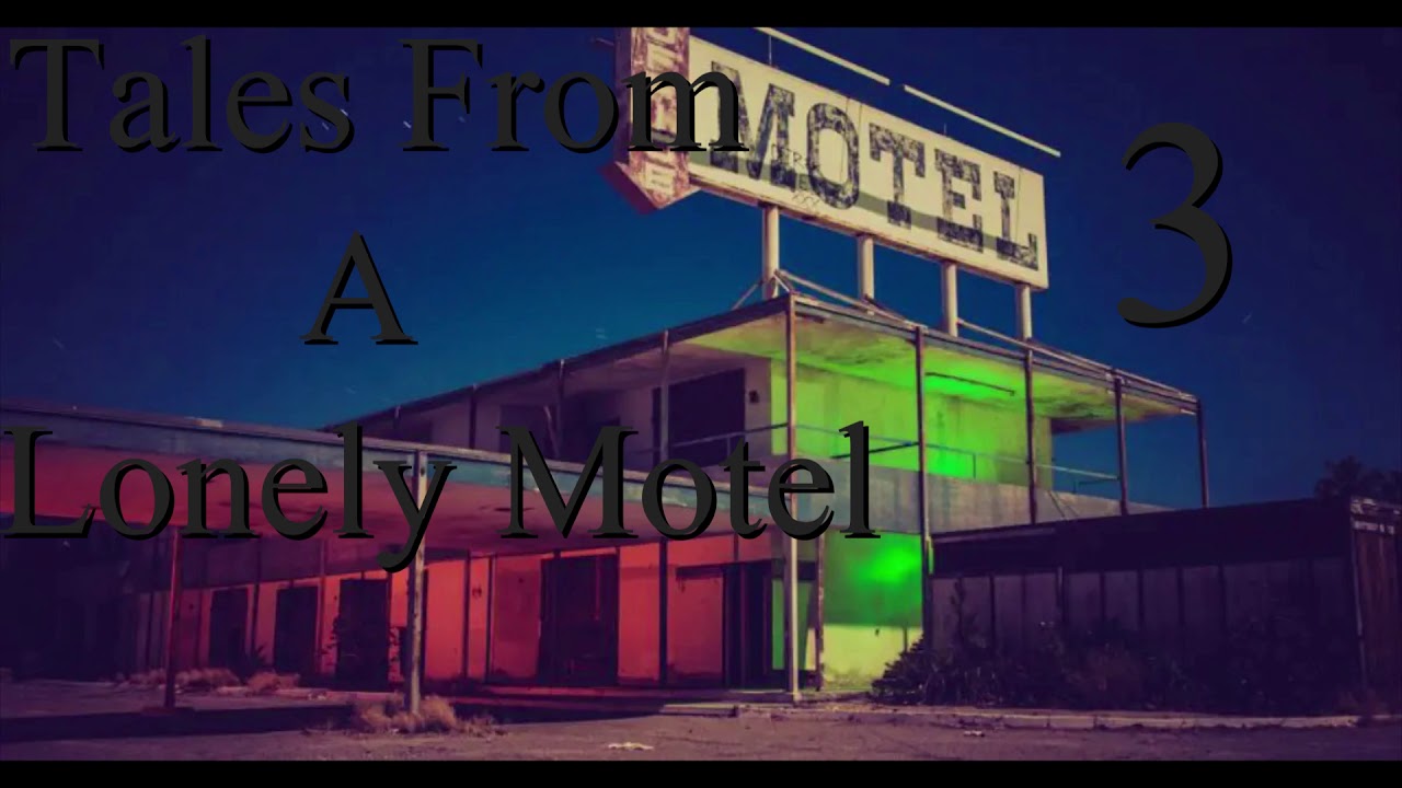 Tales From A Lonely Motel: 3 - YouTube