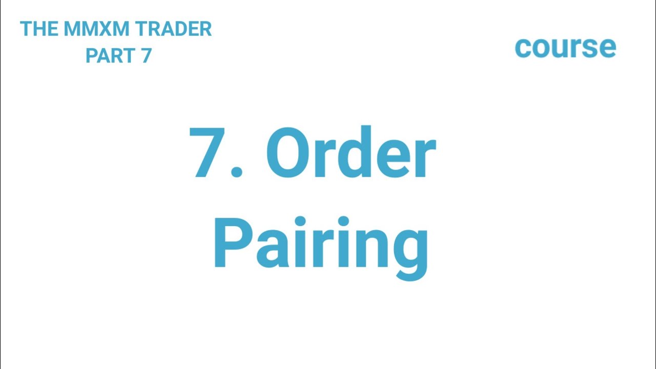 THE MMXM TRADER COURSE PART 7. Order Pairing IN FREE - YouTube