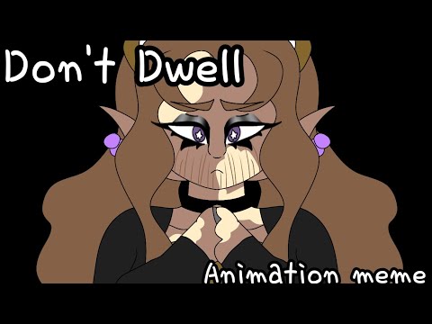 Don't Dwell | Animation Meme | Ft Kobi | SleepyCloudz - YouTube