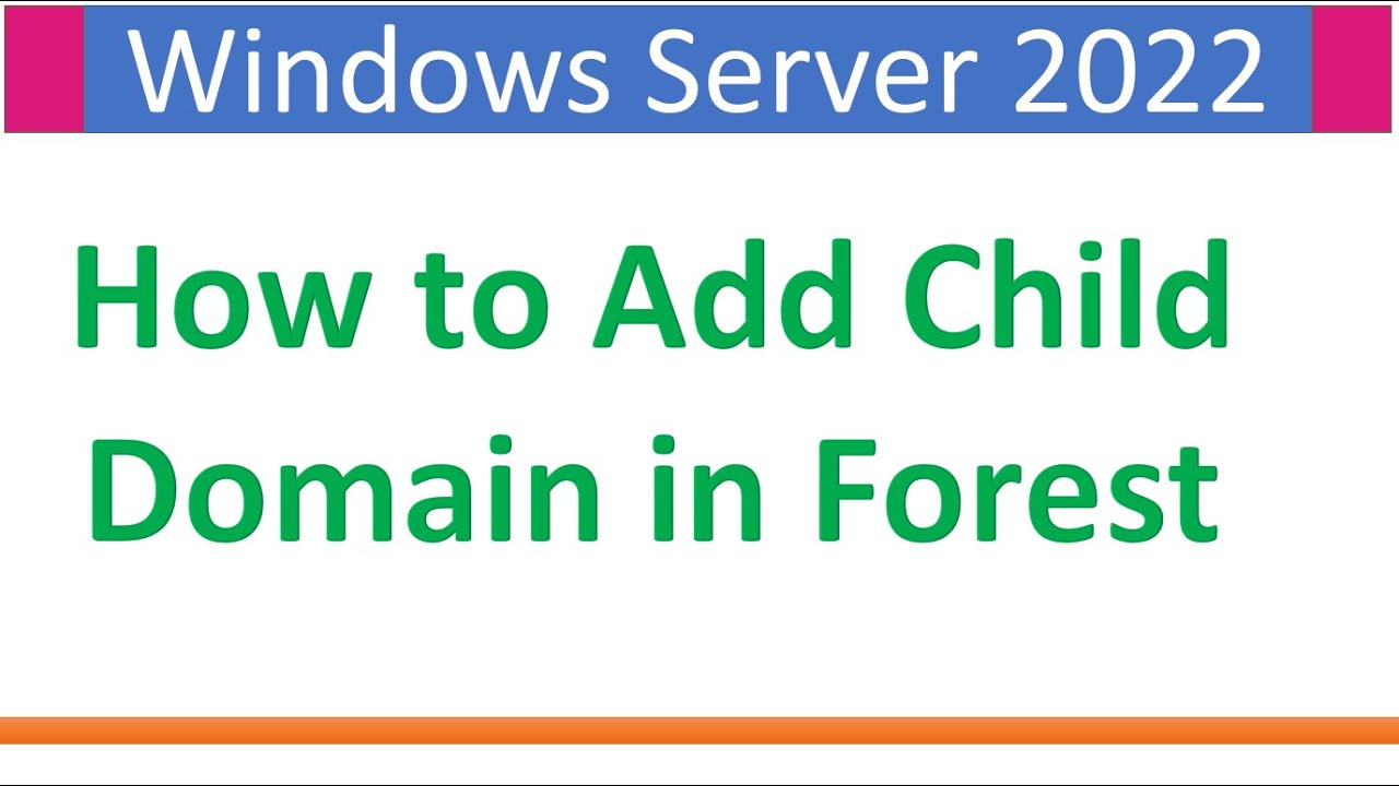 How to Add a Child Domain to an Existing Forest windows server 2022 ...