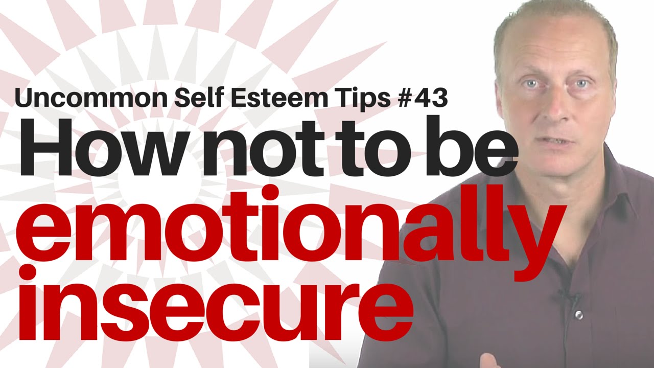How not to be emotionally insecure [Uncommon Self Esteem Tips #43 ...