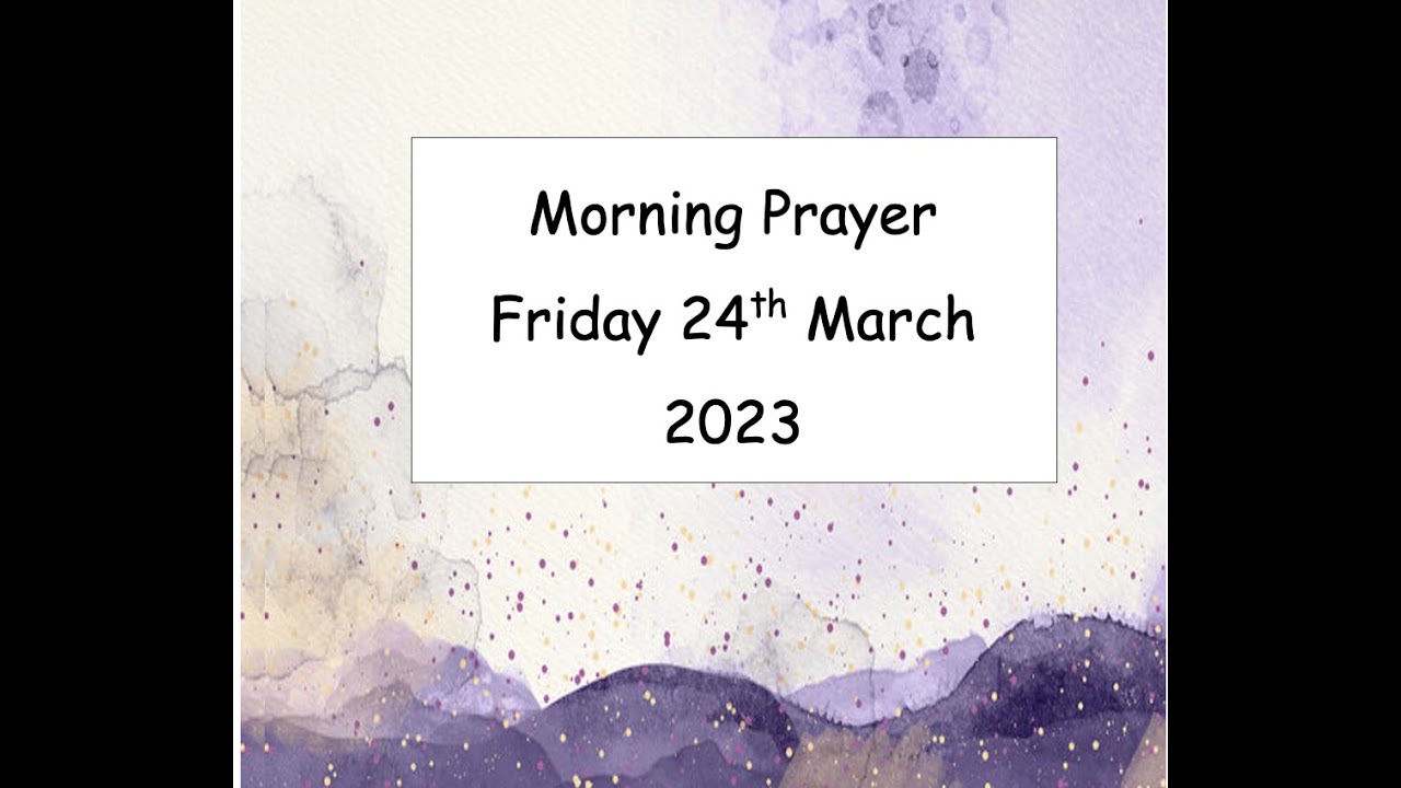 Morning Prayer Friday 24th March - YouTube