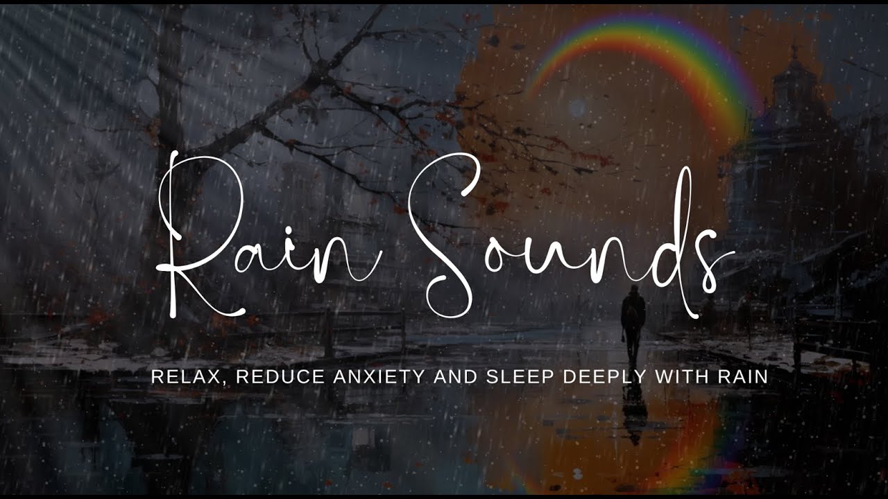 Rain Sounds Relaxing & Sleep with rain fall | Relax, Reduce Anxiety and ...
