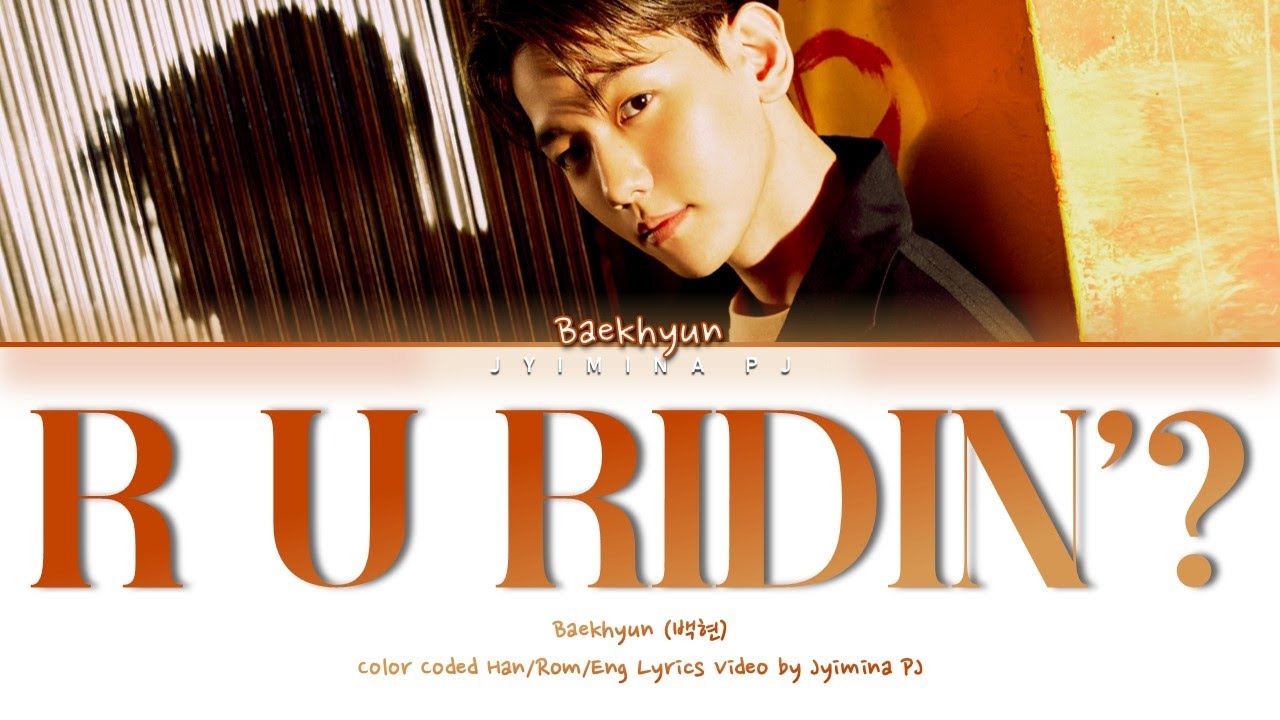 Baekhyun (백현) - 'R U Ridin'' Lyrics (Color Code_Han_Rom_Eng) - YouTube Music