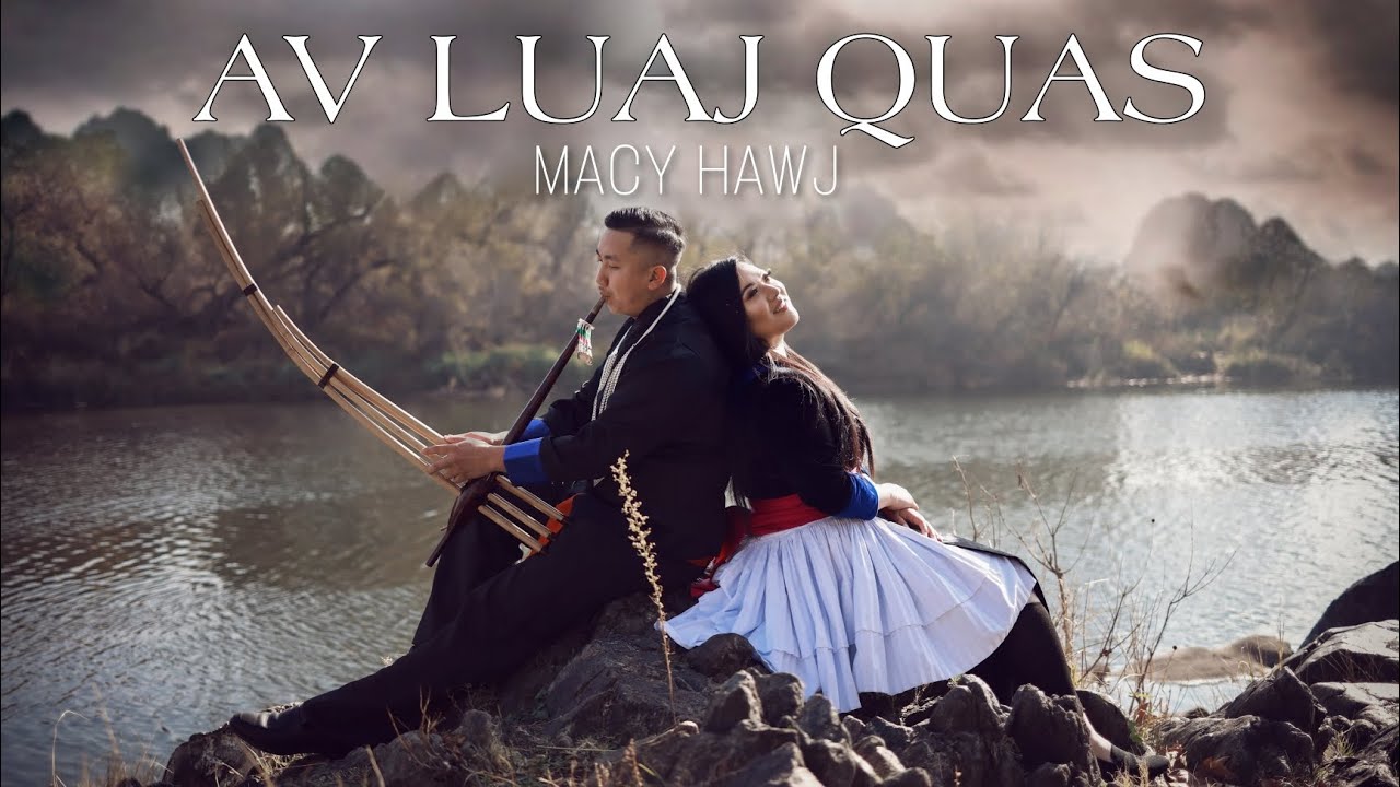 Av Luaj Quas [Official MV] - Macy Hawj - YouTube