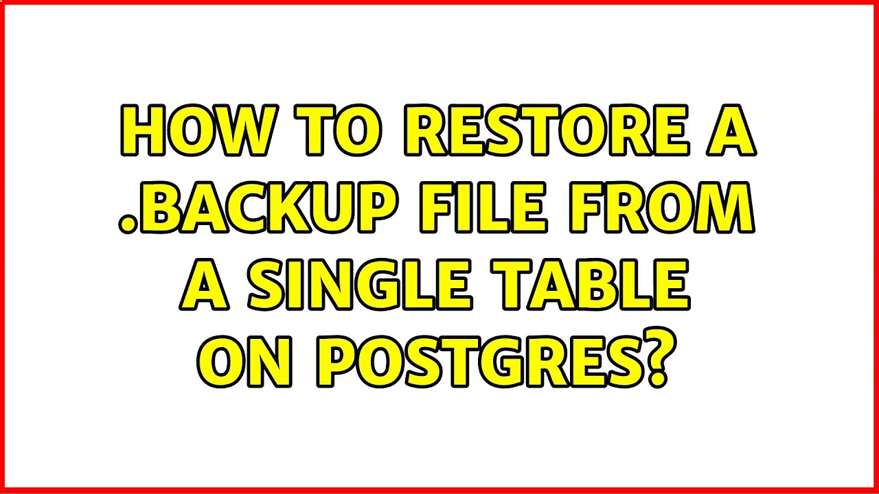 How To Restore A Backup File From A Single Table On Postgres 2 8595
