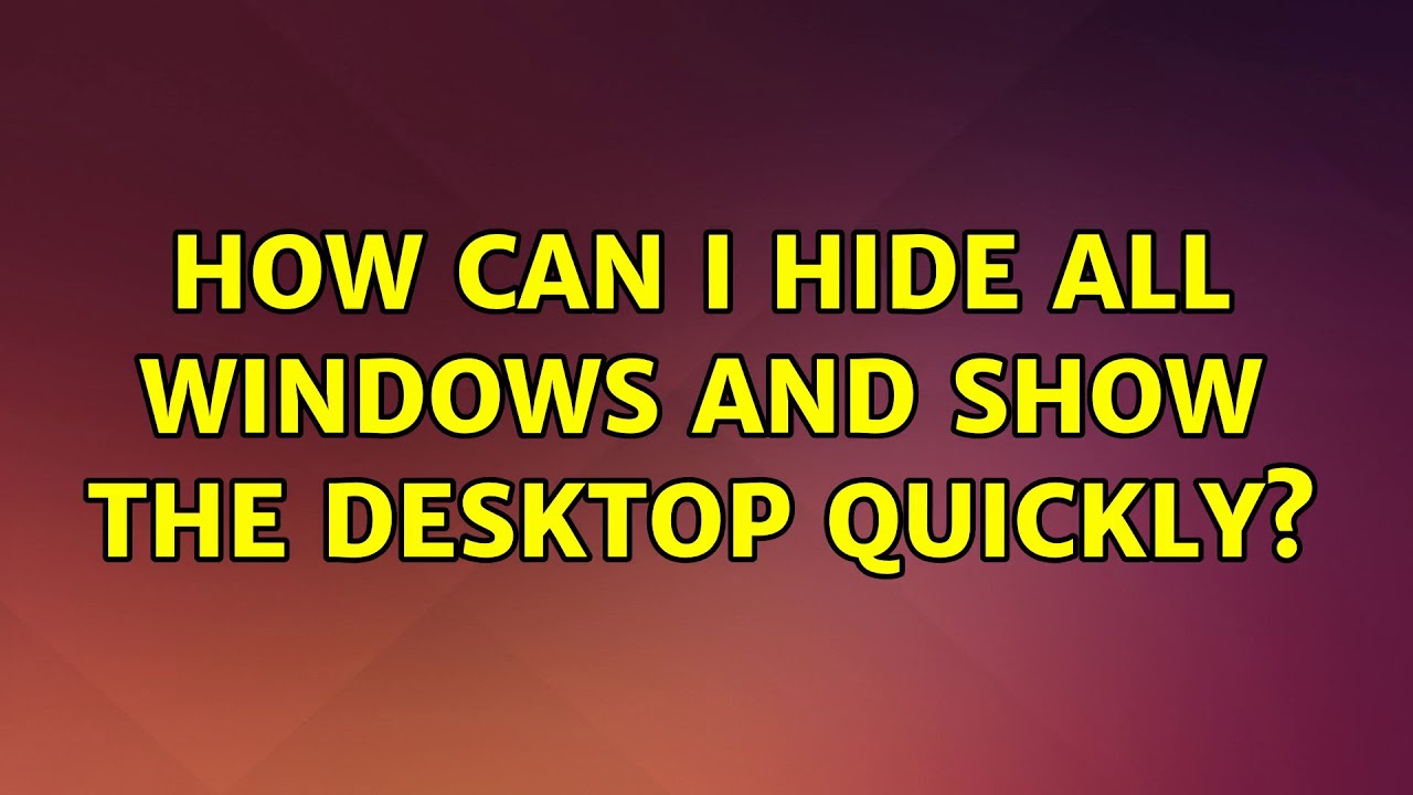 How can I hide all windows and show the desktop quickly? - YouTube
