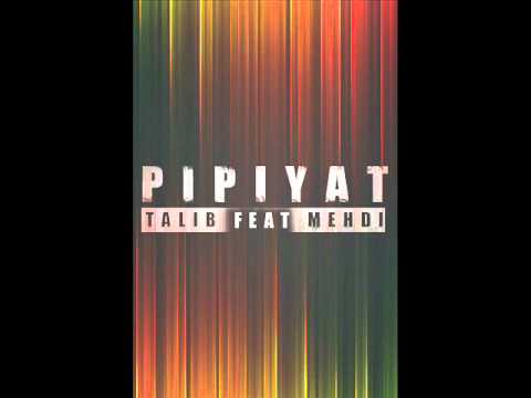 Talib Feat Mehdi ( pipiyat ) 2011