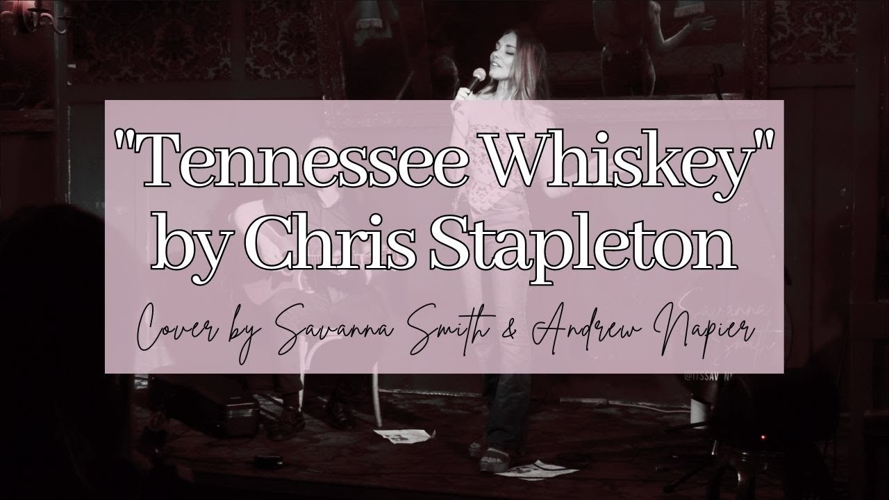 Tennessee Whiskey by Chris Stapleton - Acoustic Cover by Savanna Smith and Andrew Napier - YouTube