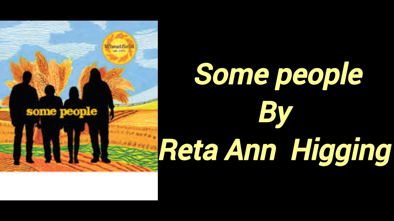 Some people by Reta Ann Higging/Summary of poem some people/ Some ...