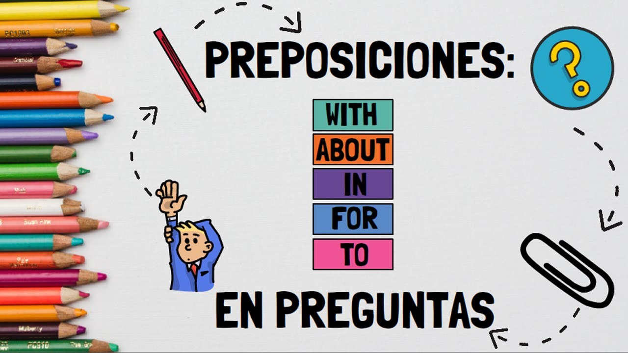 PREPOSITIONS AT THE END OF QUESTIONS/ PREPOSICIONES AL FINAL DE ...