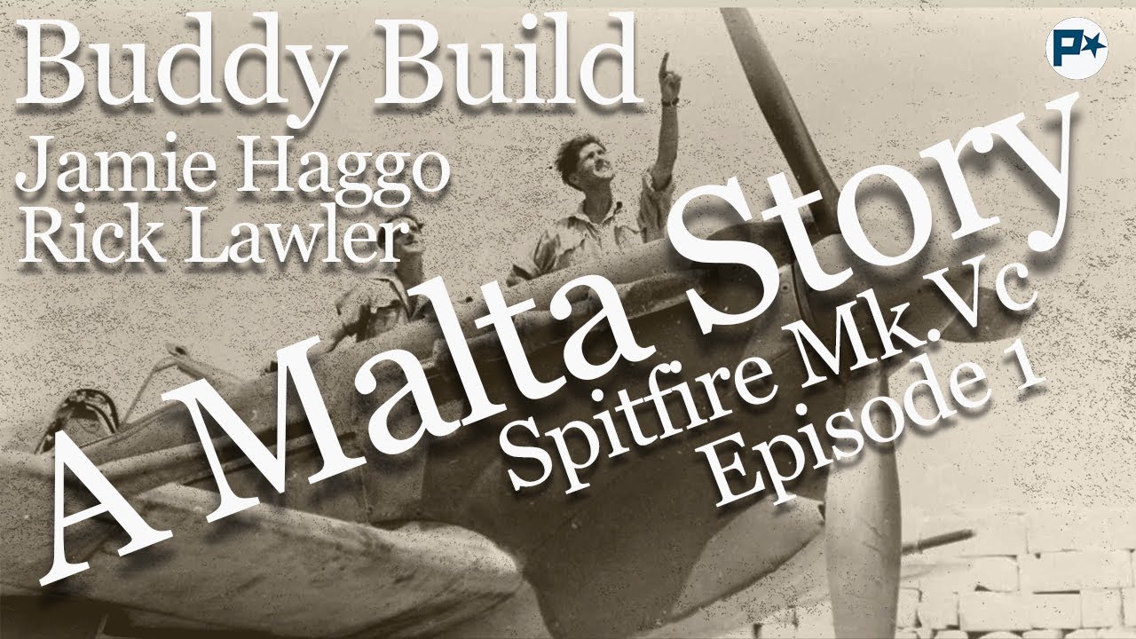 Malta Story Spitfire Buddy Build w/Jamie Haggo. Ep 1 - YouTube