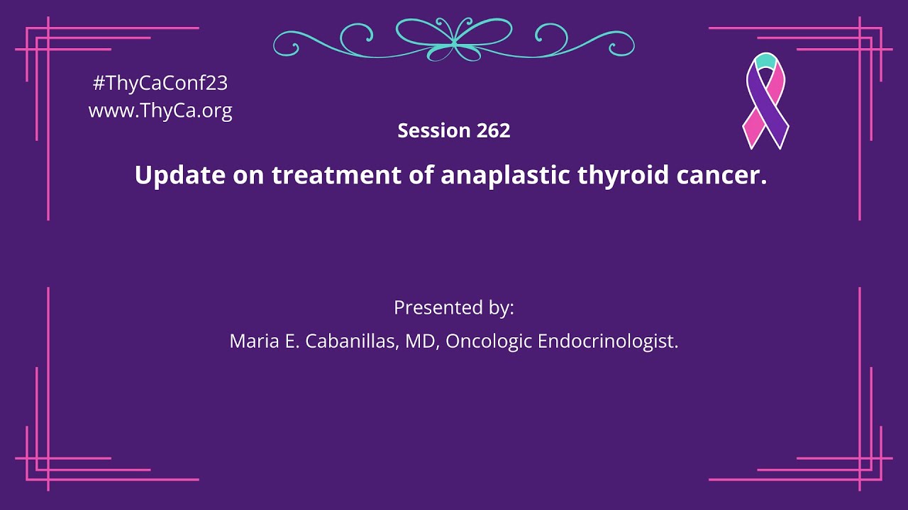 262 Update on treatment of anaplastic thyroid cancer. Presented by ...