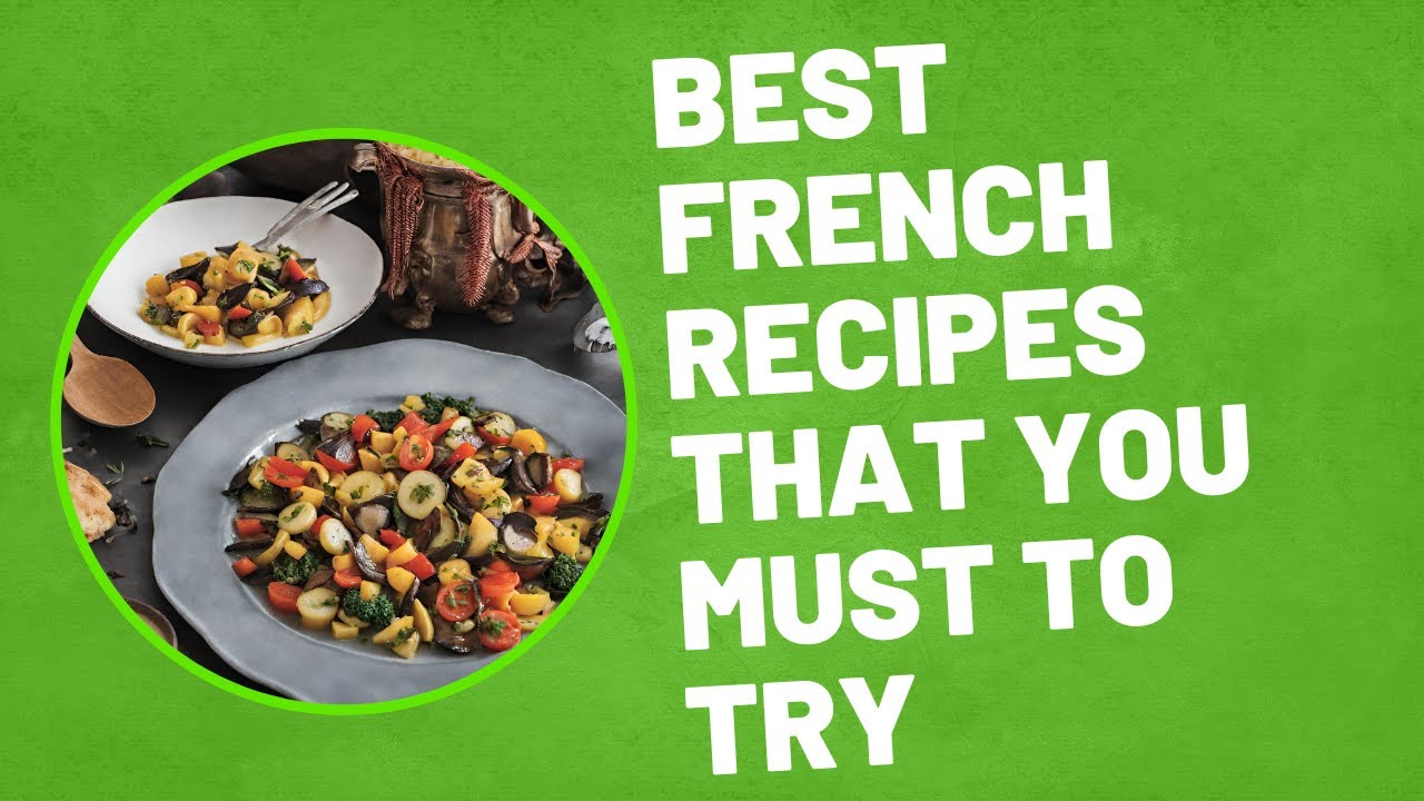 Top French Cuisine Recipes You Must Try - YouTube