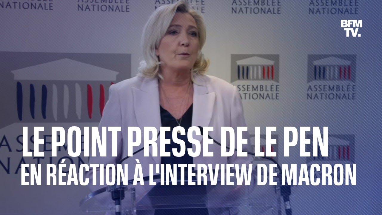 Le point presse en intégralité de Marine Le Pen en réponse à l ...