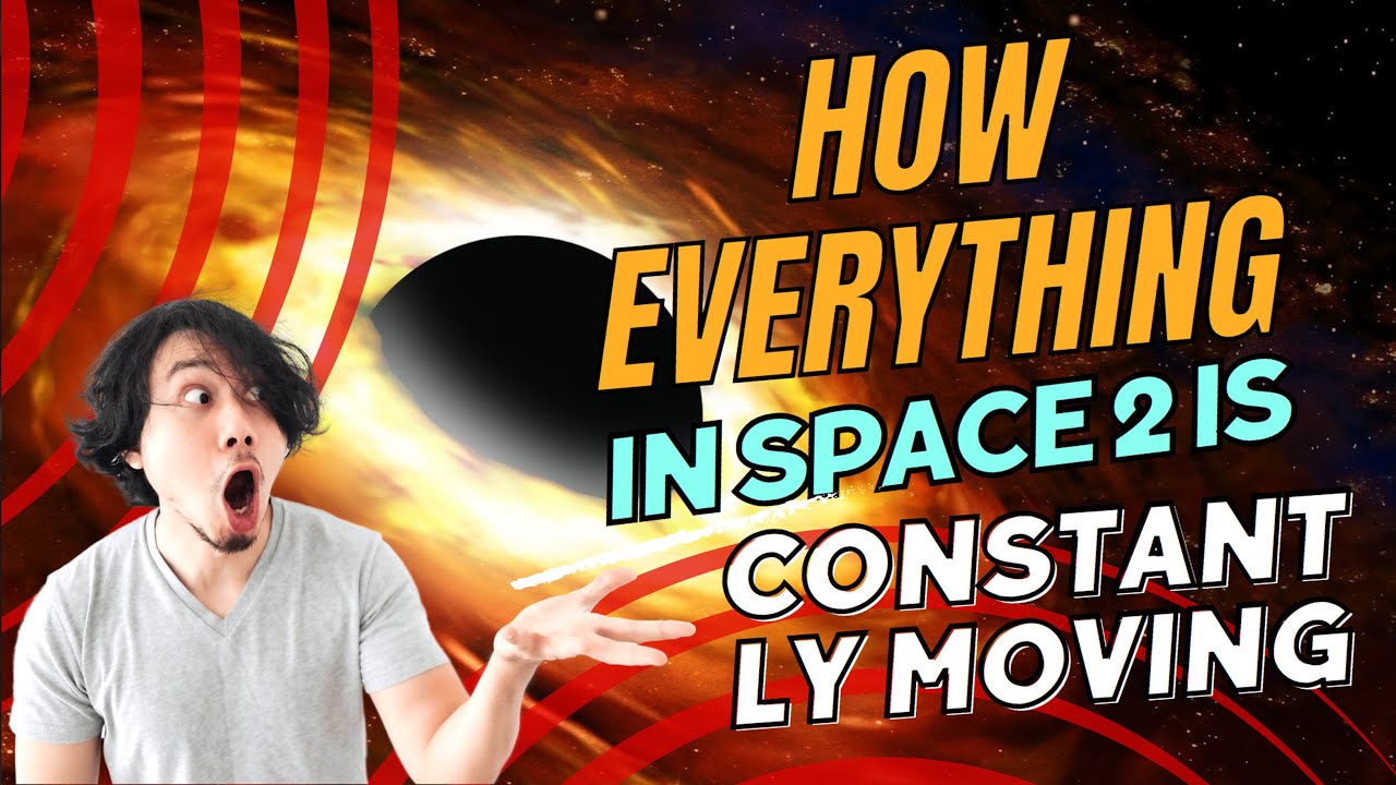 "अंतरिक्ष में सब कुछ क्यों लगातार गतिशील रहता है" 🚀*Why Everything in ...