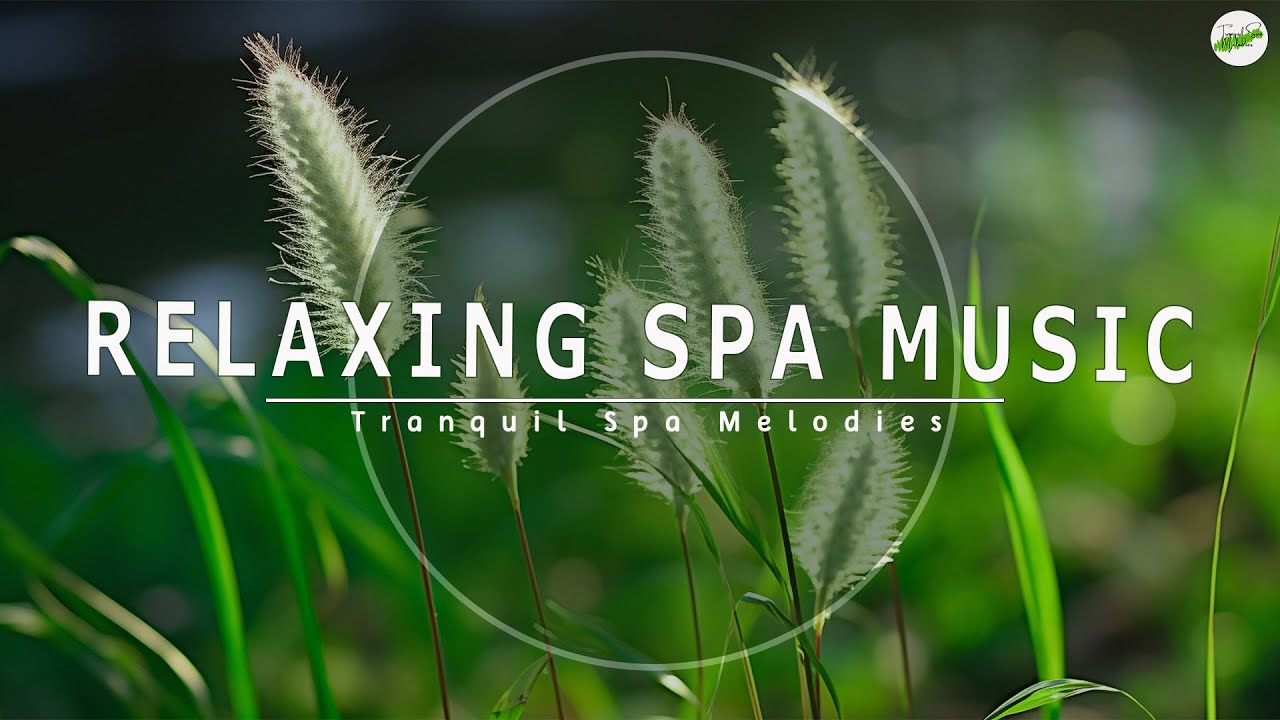 Deep Relaxation Spa Music – Relieve Stress, Boost Inner Beauty & Sleep ...