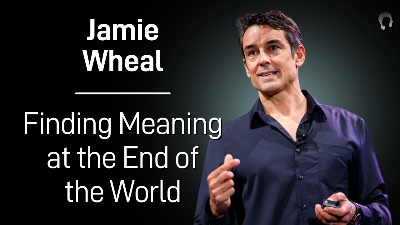 Jamie Wheal on Finding Meaning at the End of the World | The Mindspace ...