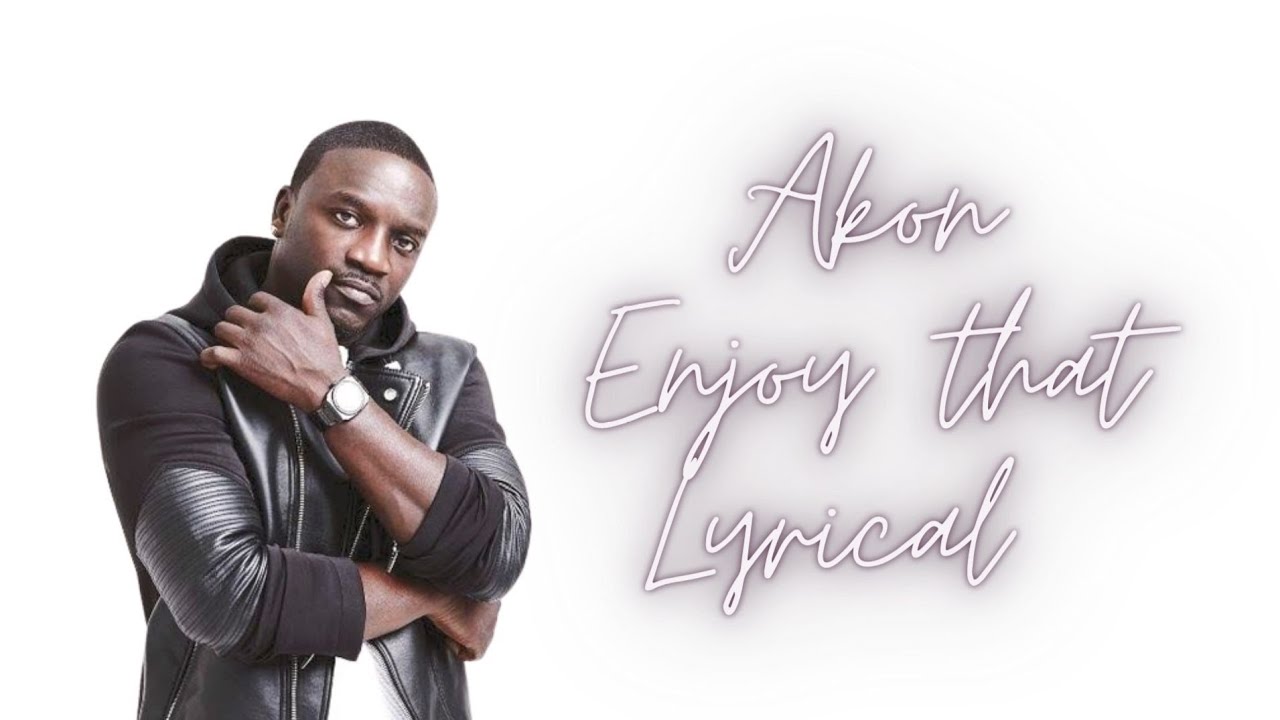 Akon - Enjoy that #akon #enjoythat #lyricalsongs #trending - YouTube