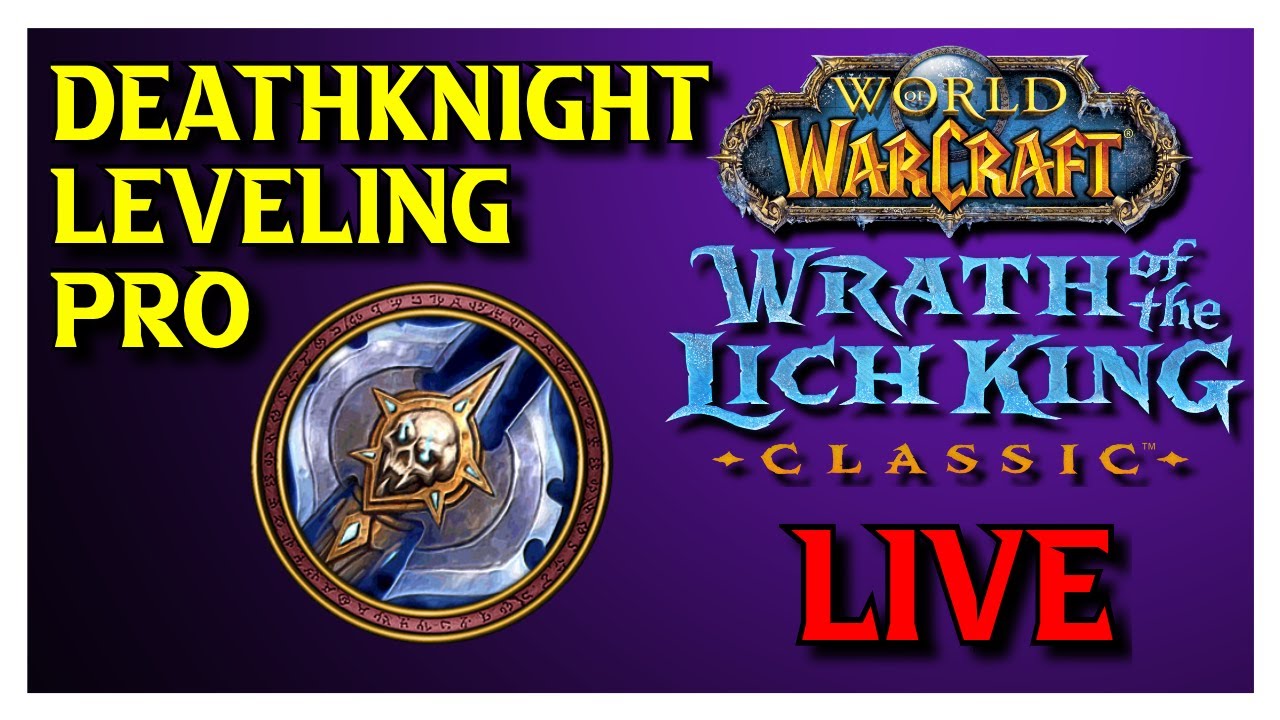 WotLK Pro DK Leveling Livestream | Wrath Expansion - YouTube