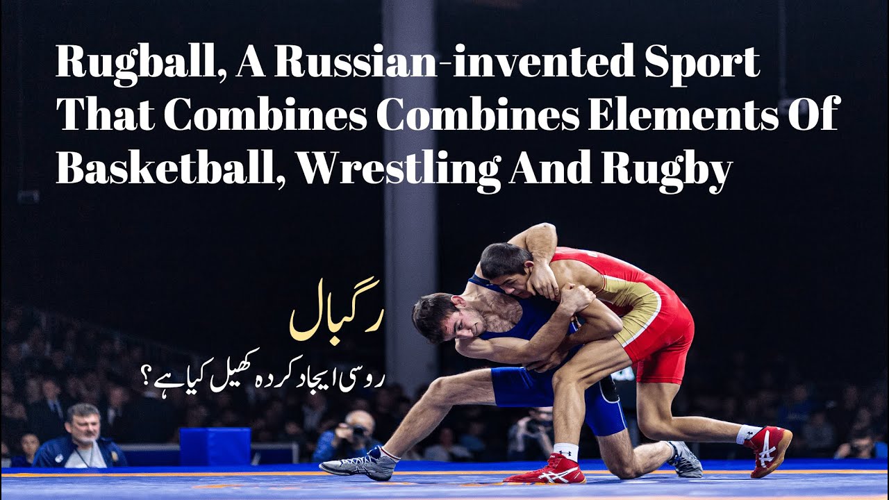 Rugball, a Russian-invented sport that combines combines elements of ...