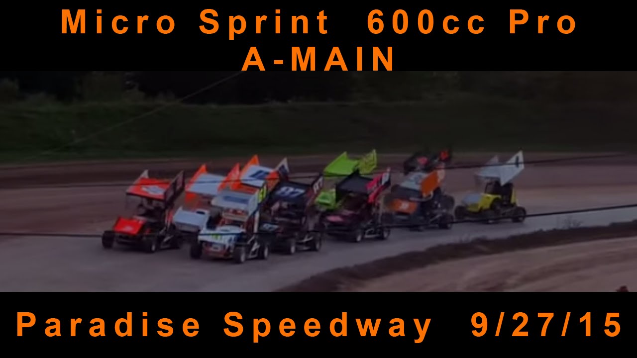 Paradise Speedway Micro Sprint 600cc Pro A-Main 9/27/15 - YouTube