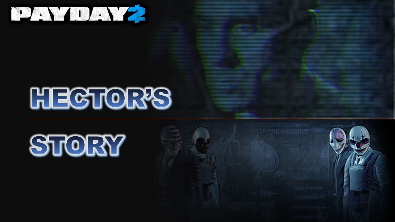 Payday 2 - Hector's Story And Missions - YouTube