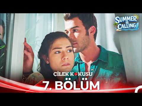 Çilek Kokusu 7. Bölüm - Summer Is Calling ☀️