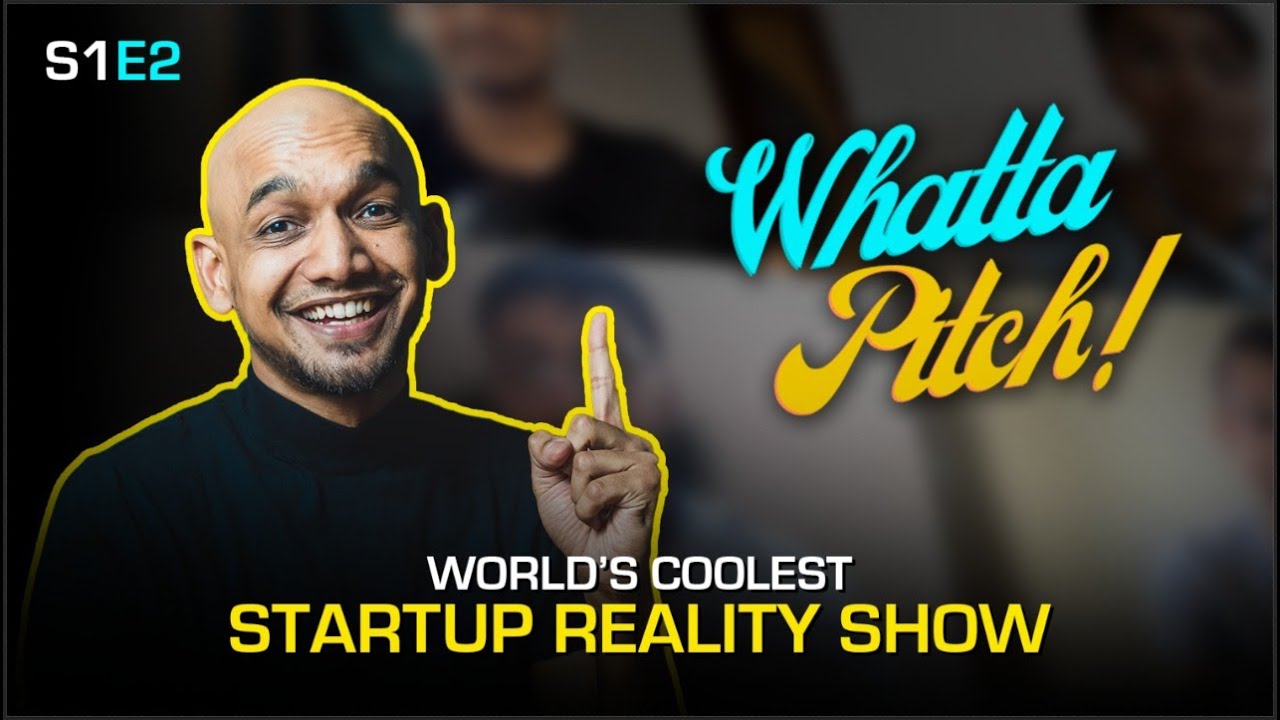 Whatta Pitch Episode 2 | World's Coolest Startup Reality Show | Hosted ...