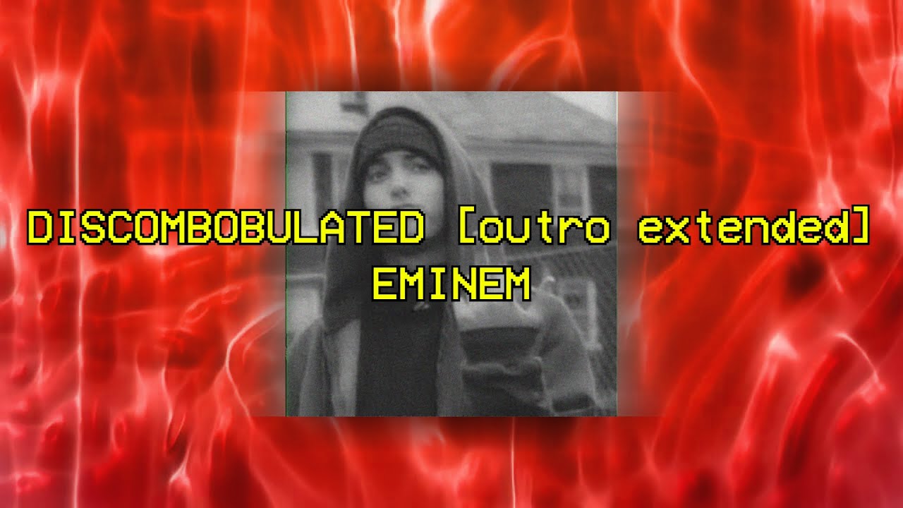 Eminem - Discombobulated Outro Extended (3rd verse) (last beat) - YouTube
