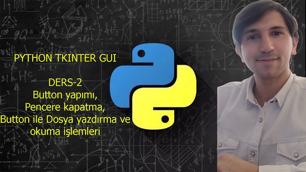 Python Dersleri Gui2 | Button yapımı, Pencere kapatma, Button ile dosya yazdırma ve okuma ...